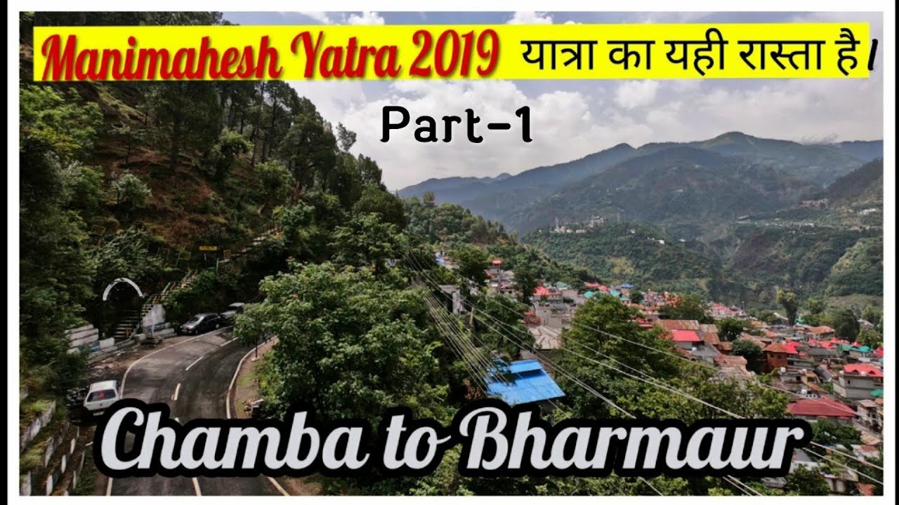 Manimahesh Yatra 2019 | Chamba to Bharmaur | Hadasar | Bharmaur ...