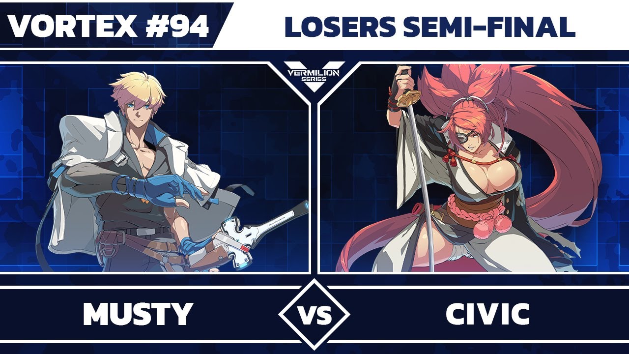 [Vortex #94] SR | Musty vs Civic - Losers Semi-Final - Guilty Gear ...