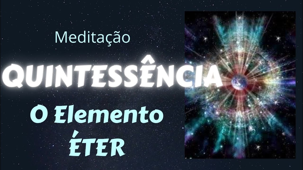 O Elemento ÉTER - A Quintessência - Meditação Guiada - YouTube