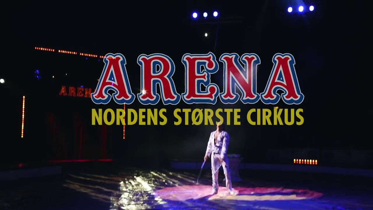 Cirkus Arena – Nordens største cirkus - YouTube