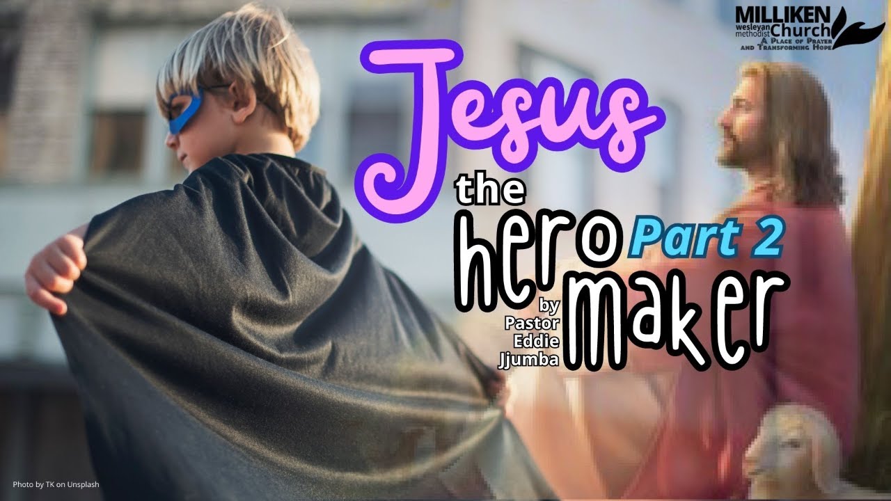 Jesus, the Hero Maker - Part 2 - YouTube