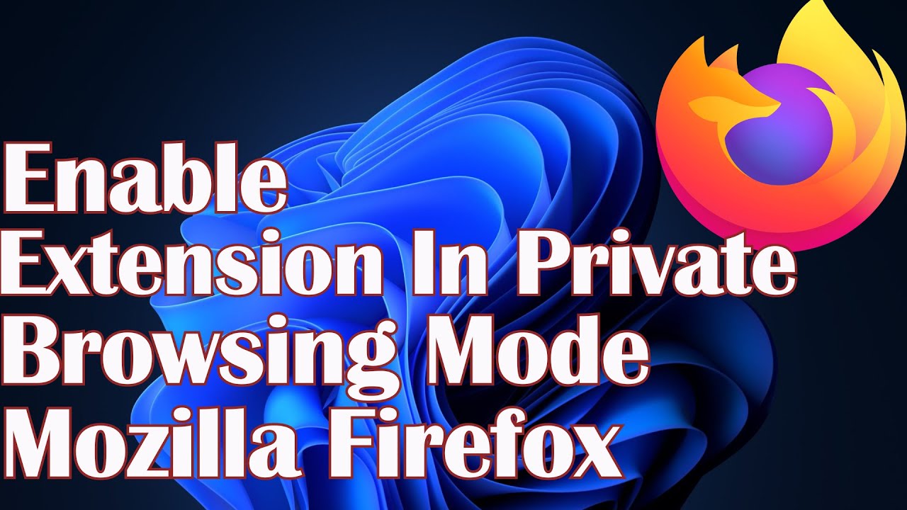 Enable A Firefox Extension In Private Browsing Mode - YouTube