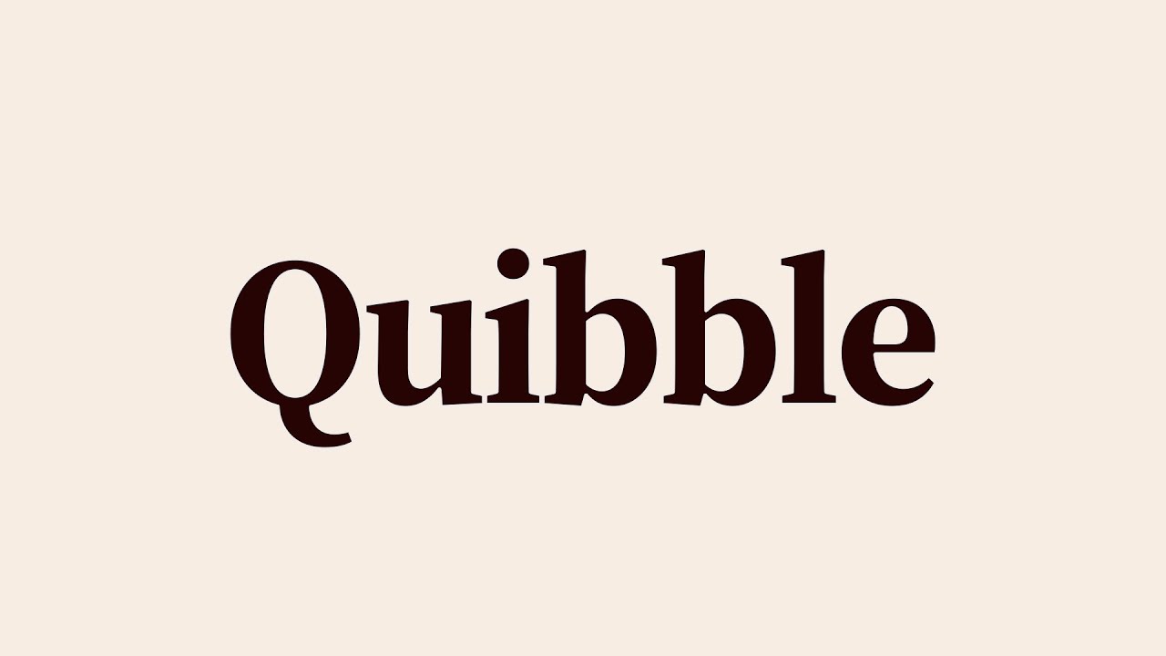 Quibble Meaning and Definition - YouTube