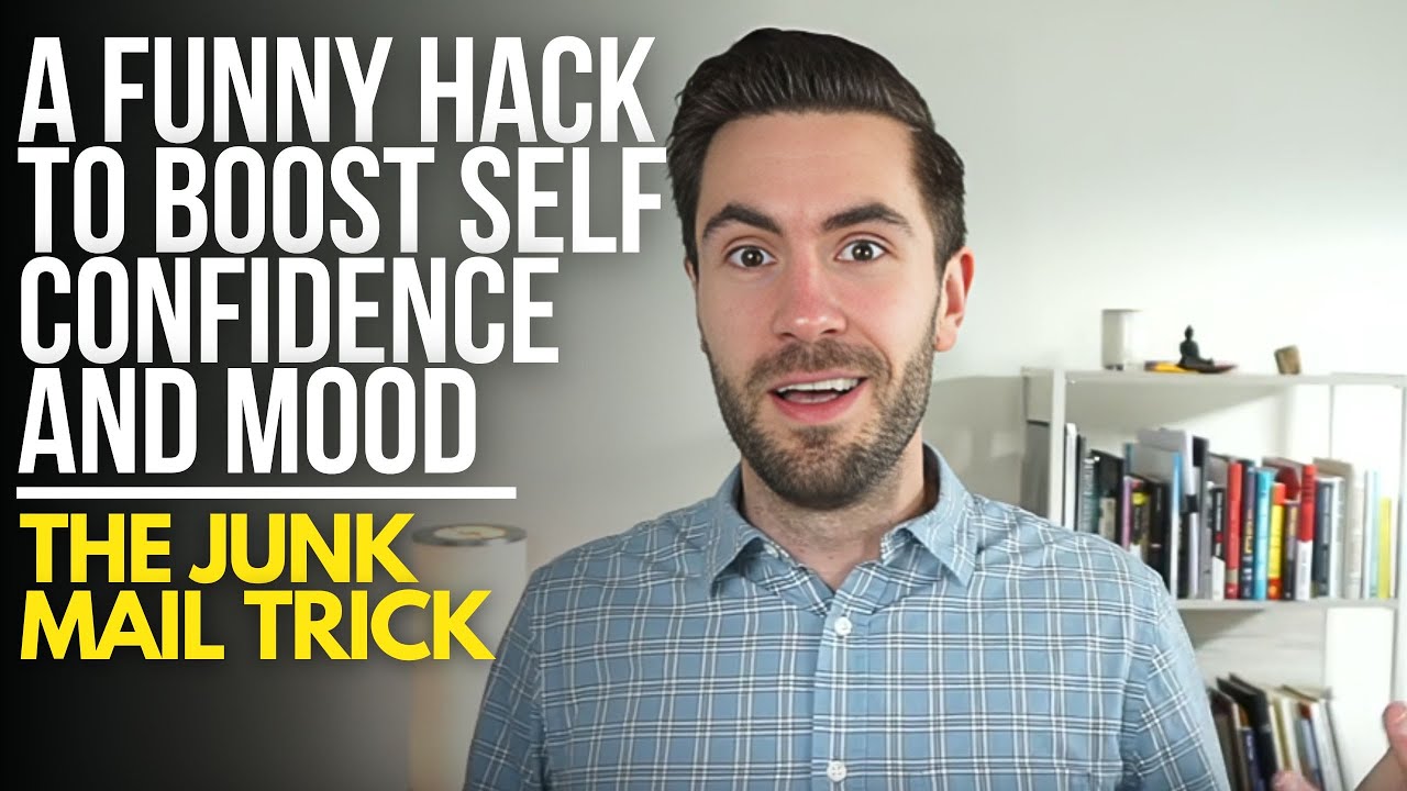 A funny hack to boost self confidence and mood. "The Junk Mail Trick ...