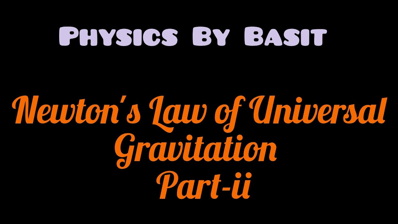 Newton's Law of Universal Gravitation||Physics By Basit|| Class 11 ...