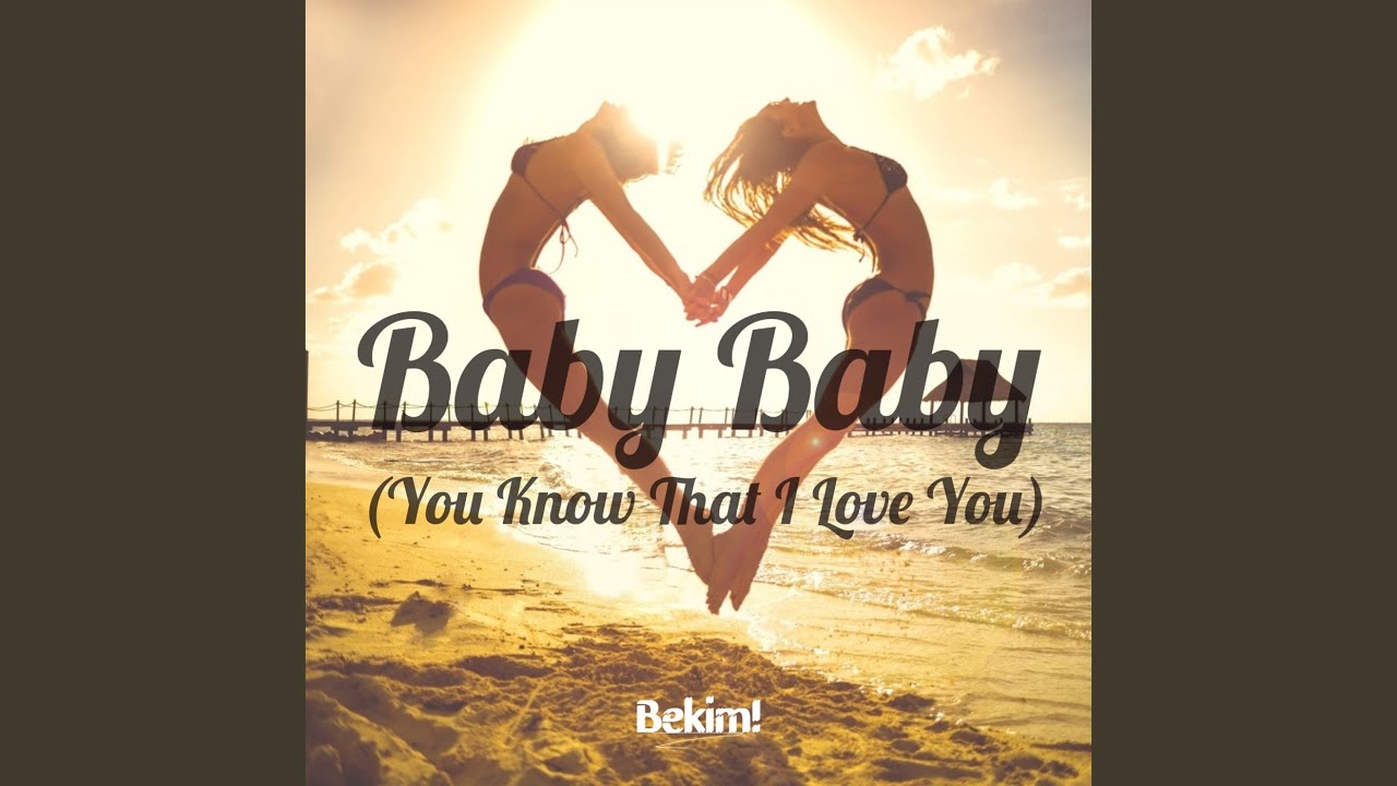 Baby Baby (You Know That I Love You) - YouTube