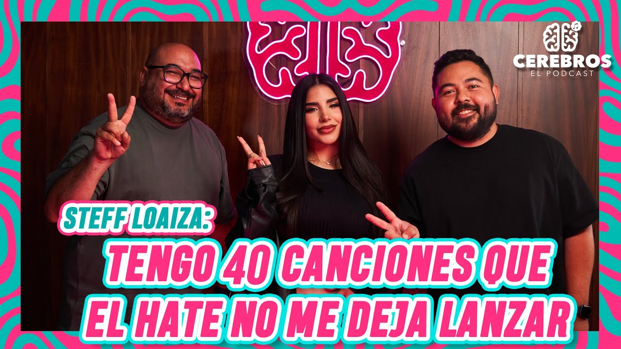 STEFF LOAIZA: TENGO 40 CANCIONES QUE EL HATE NO ME DEJA LANZAR | CEREBRO #15 - YouTube
