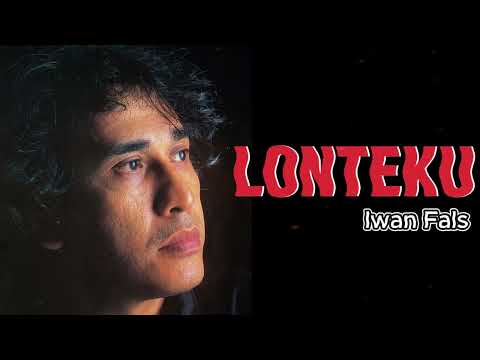 IWAN FALS - LONTEKU - LIRIK LAGU IWAN FALS LONTEKU FULL ALBUM