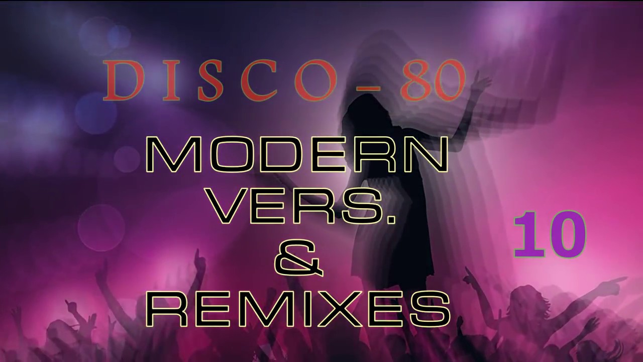 Disco 80 - 10 (Modern & Remix vers.) - YouTube