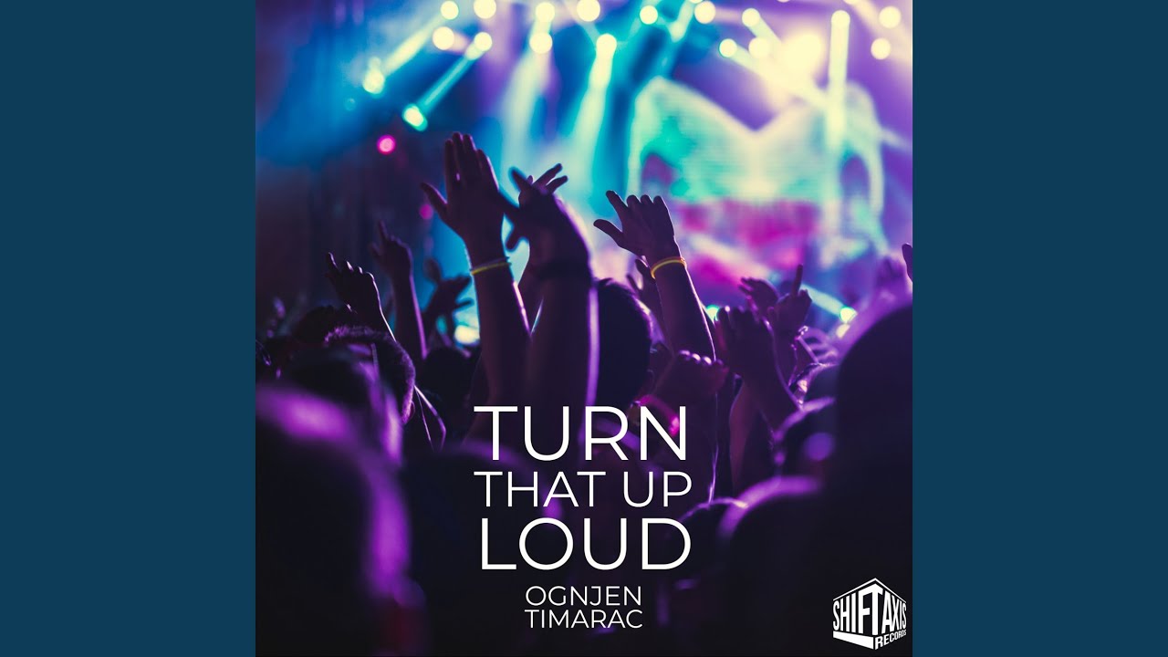 Turn That Up Loud - YouTube