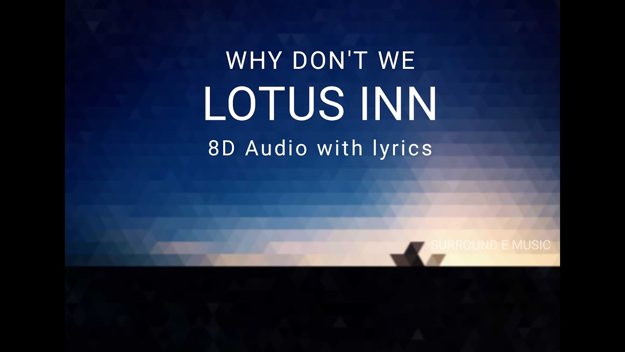 Why Don't We - Lotus Inn 8D Audio with lyrics(bassboosted+concert feel ...