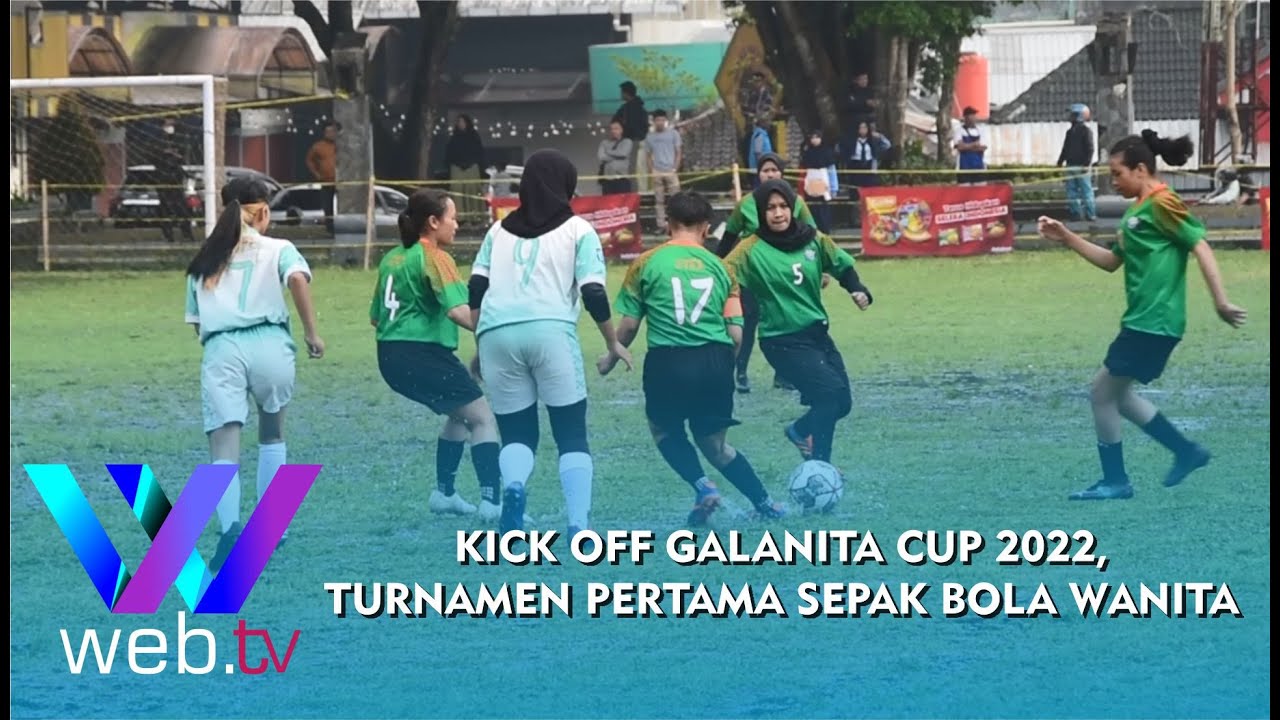 Warta Daerah | Kick Off GALANITA CUP 2022, Turnamen Pertama Sepak Bola Wanita - YouTube