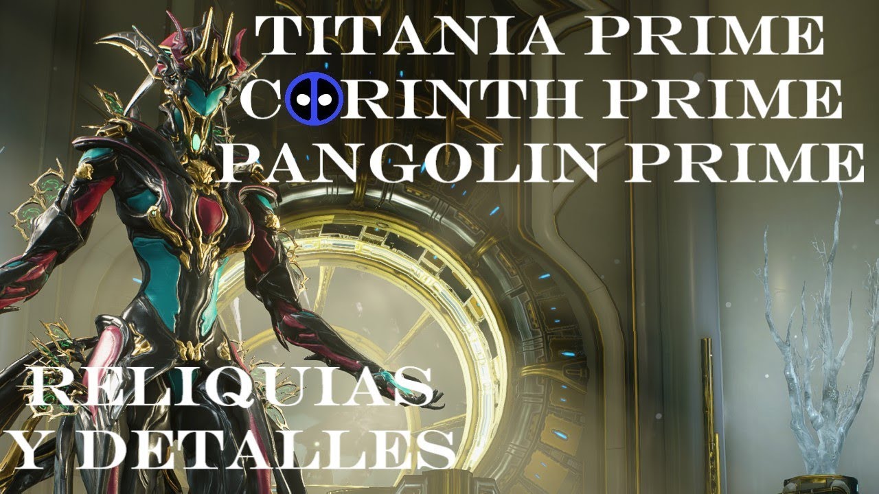 Warframe - Titania Prime - Corinth Prime - Pangolin Prime - Reliquias y ...