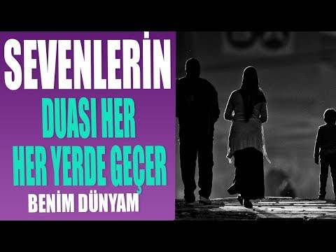 Sevenlerin Duası Her Yerde Geçer