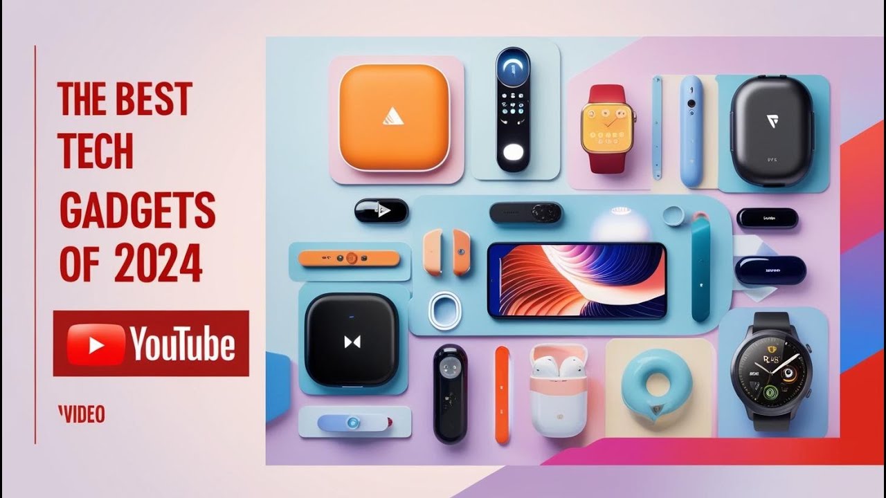 The Best Tech Gadgets Of 2024 - YouTube