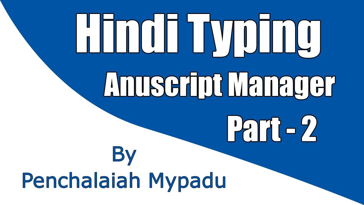 Hindi Typing Through Anuscript Manager (Part 2) - YouTube