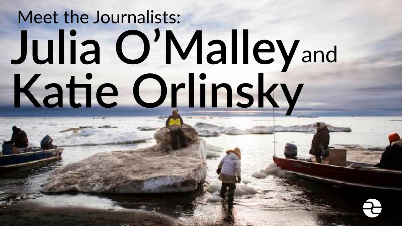 Meet the Journalist: Julia O'Malley and Katie Orlinsky - YouTube