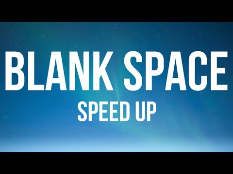 Taylor Swift • Blank Space (Speed Up + Lyrics) - YouTube