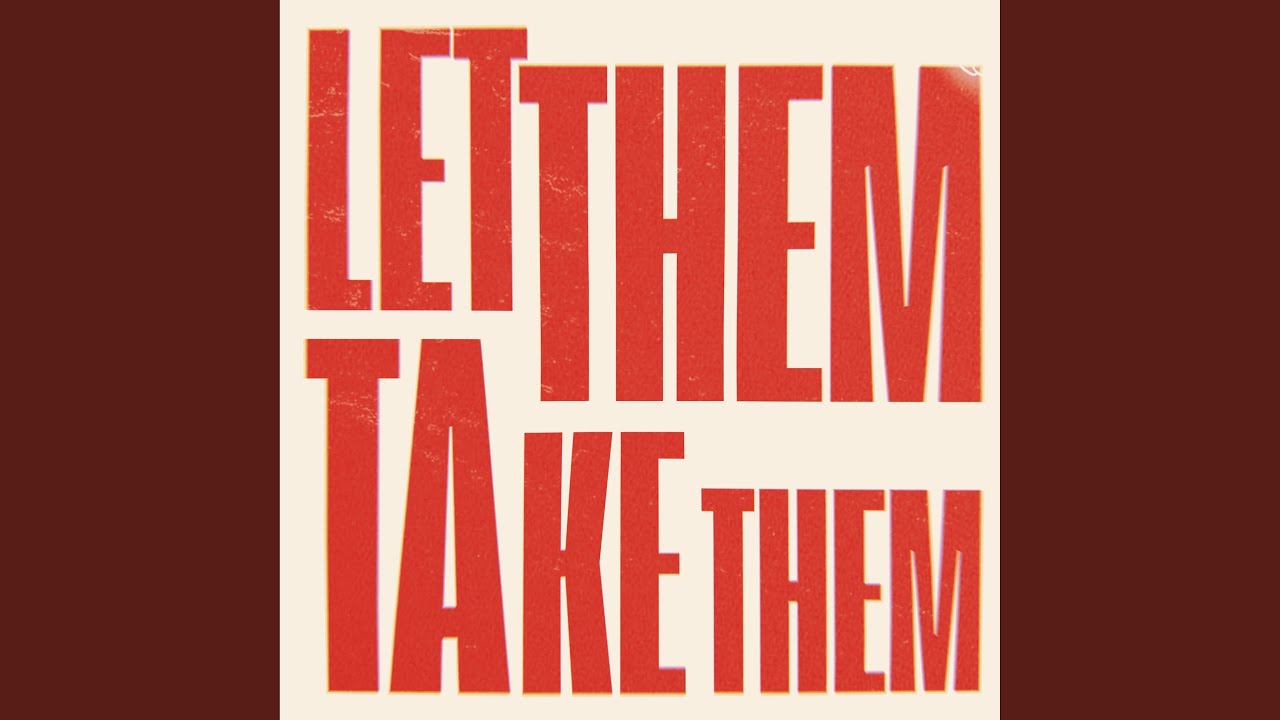 Let Them Take Them - YouTube