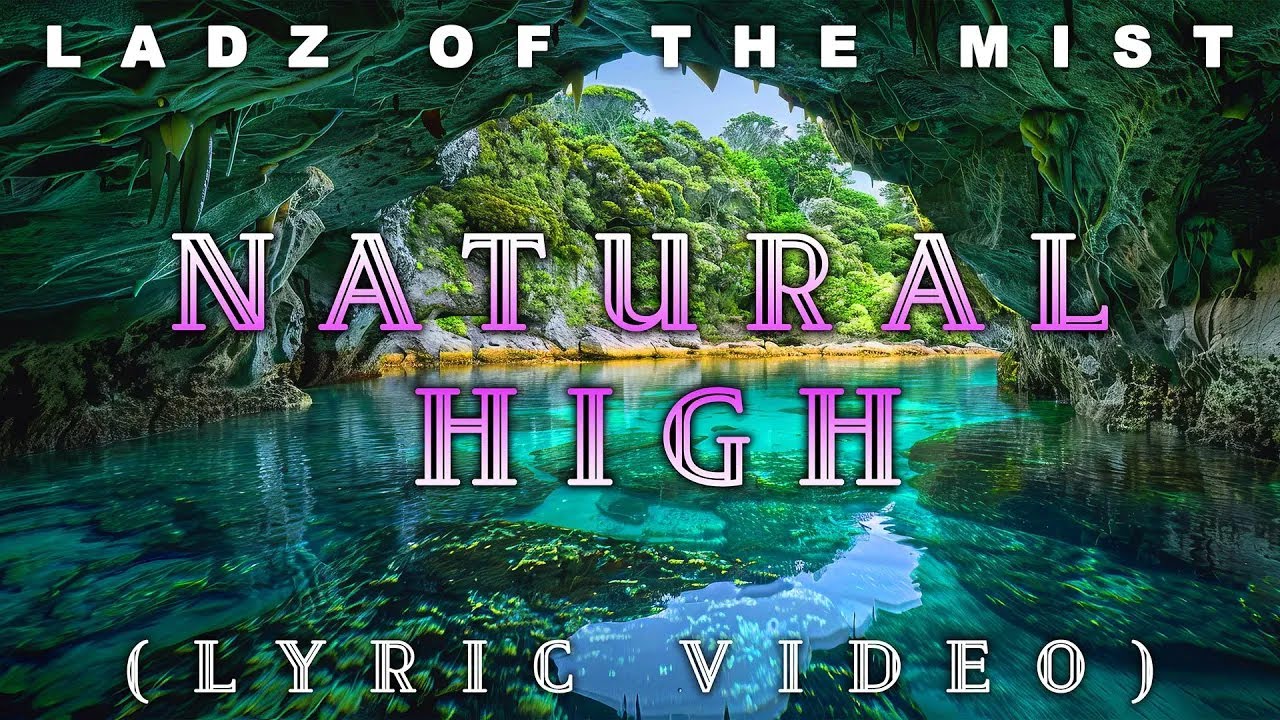The Ladz of the Mist - Natural High (Lyric Video) - YouTube