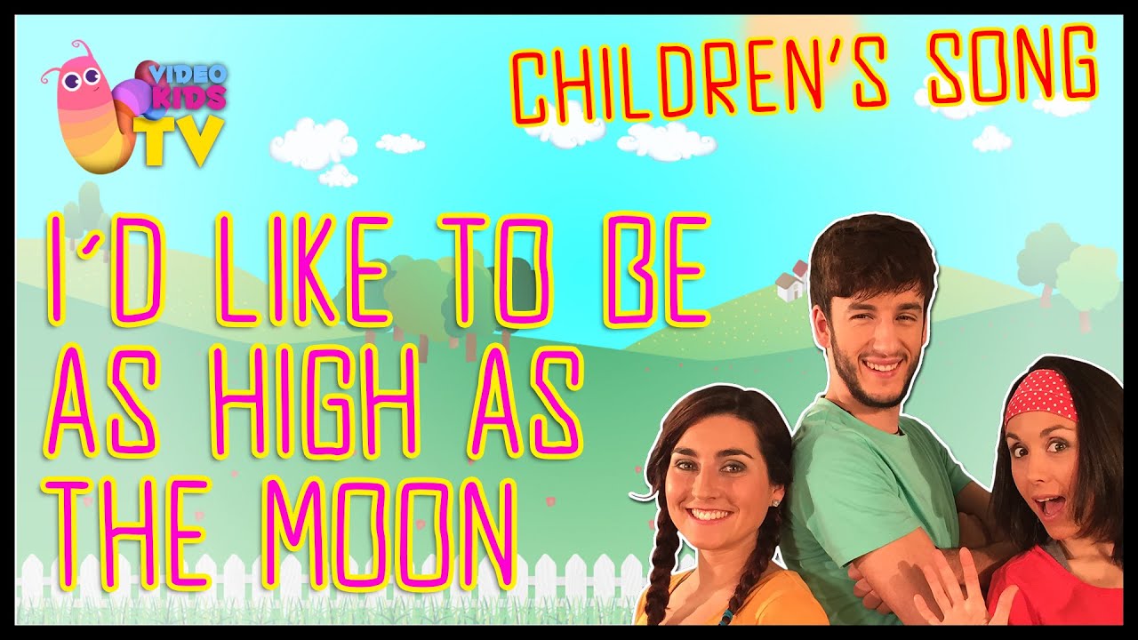 I´D LIKE TO BE AS HIGH AS THE MOON ♫♪ children's song with dance and ...