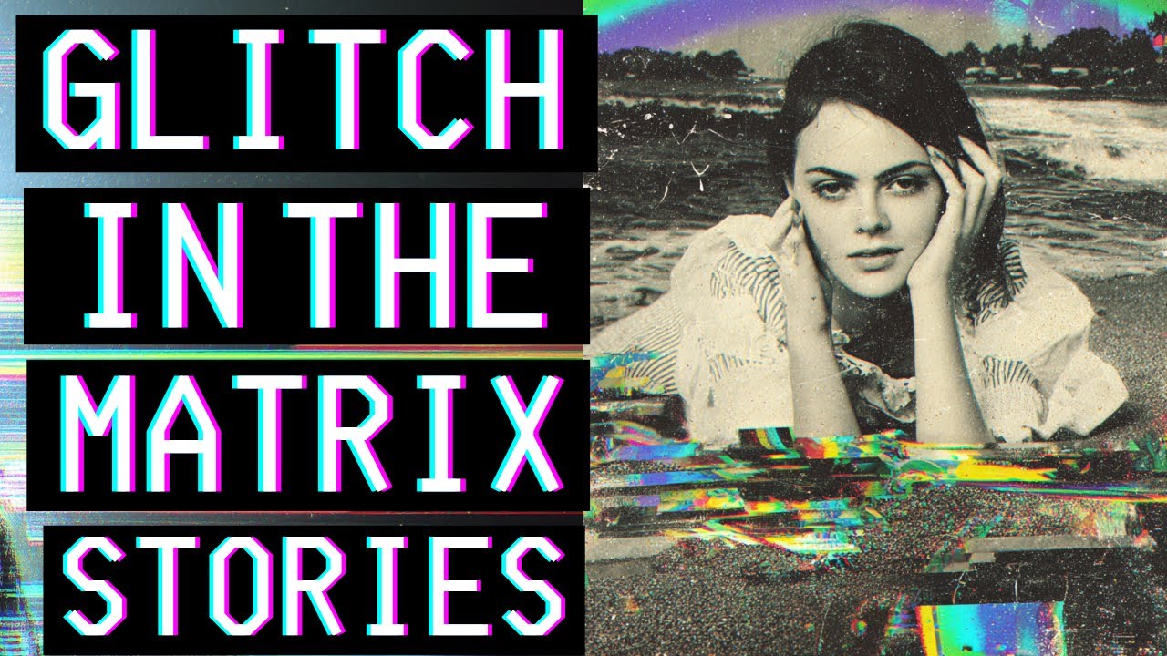 25 True Glitch In The Matrix Stories That Will Have you Saying "WTF ...