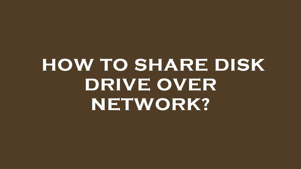How to share disk drive over network? - YouTube