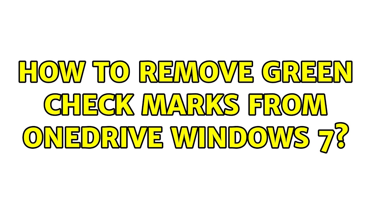 How to remove green check marks from OneDrive Windows 7? - YouTube