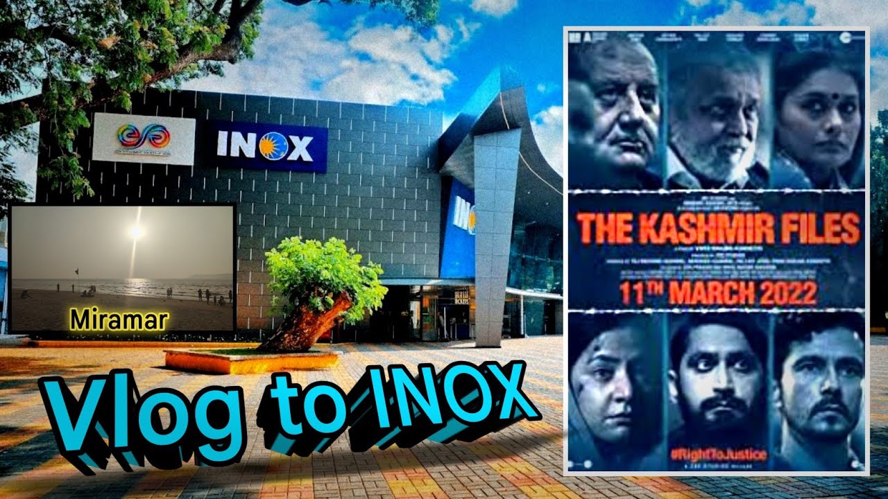 Vlog to INOX Panjim Goa | movie The kashmir files | miramar beach goa ...