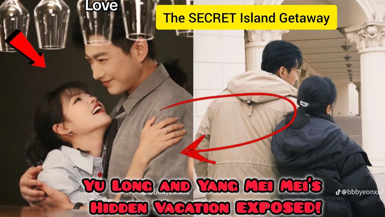 The SECRET Island Getaway: Yu Long and Yang Mei Mei’s Hidden Vacation ...