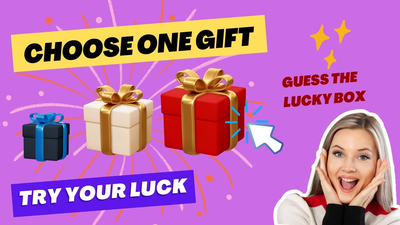 Choose One Gift Box | Choose Your Gift | Guess Your Luck You Are Luck ...