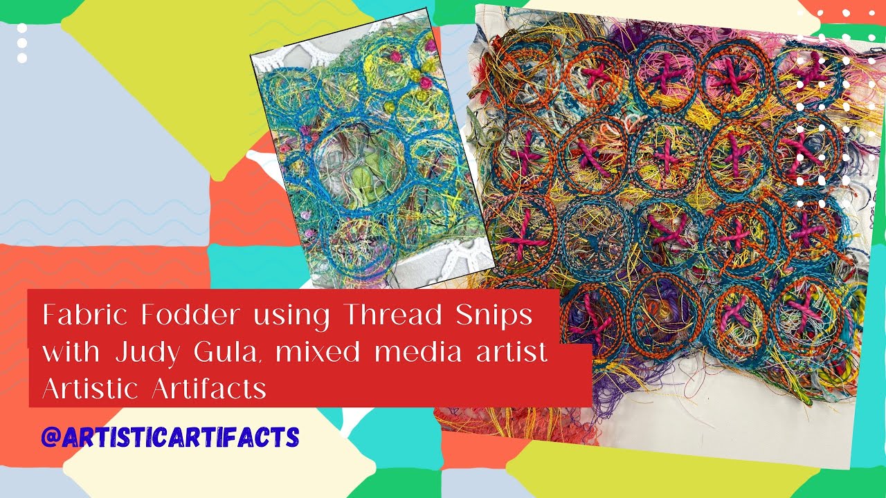 Fabric Fodder Using Snips of Thread at Artistic Artifacts - YouTube