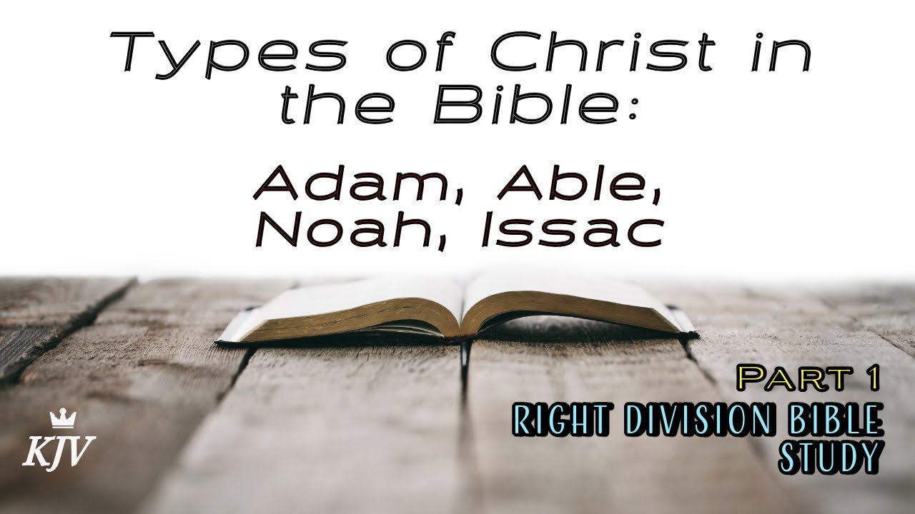 Types of Christ in the Bible Adam, Abel, Noah, and Isaac- Part 1 (RIGHT ...