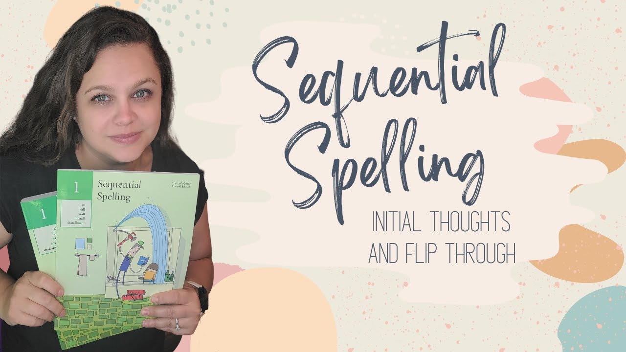 SEQUENTIAL SPELLING INITIAL THOUGHTS | Flip Through | Homeschool ...