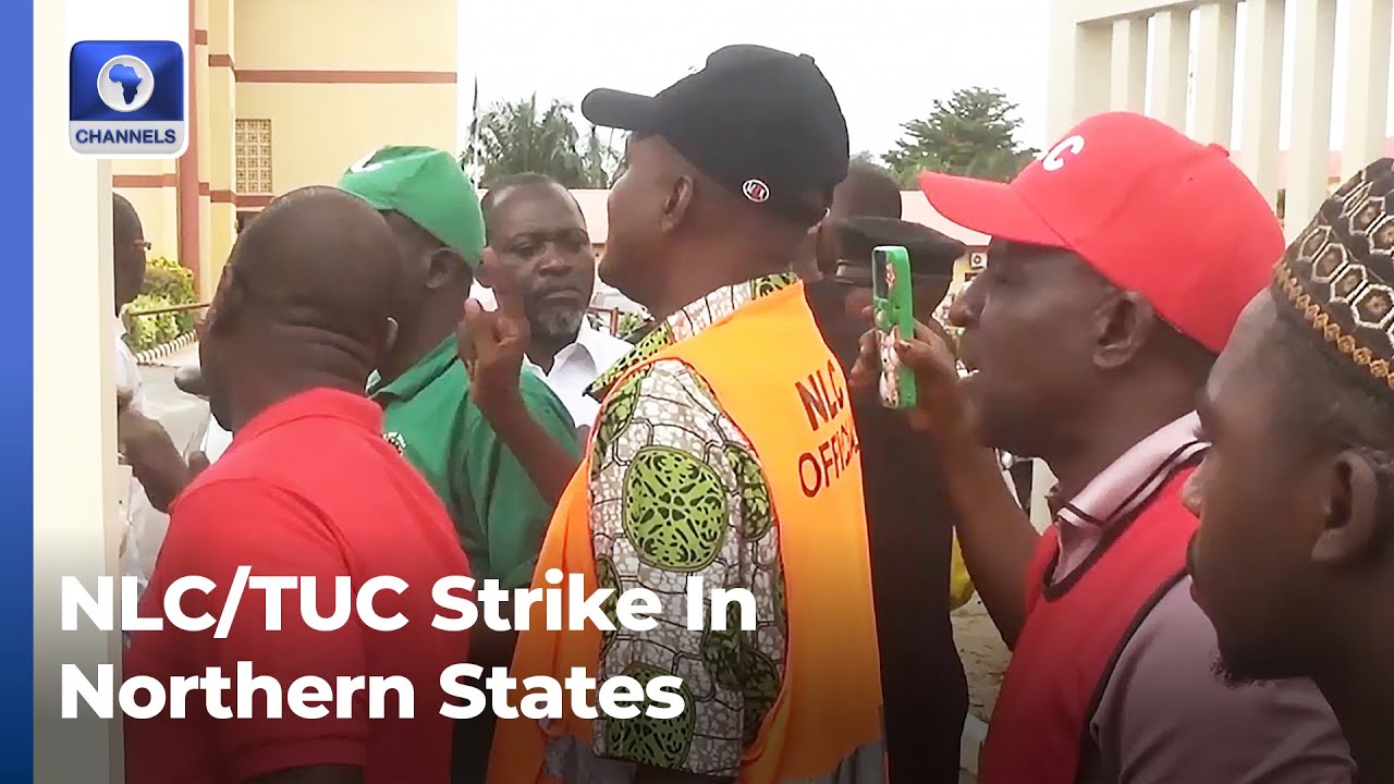 NLC/TUC Strike: Workers Across Northern Nigeria Comply With Industrial ...