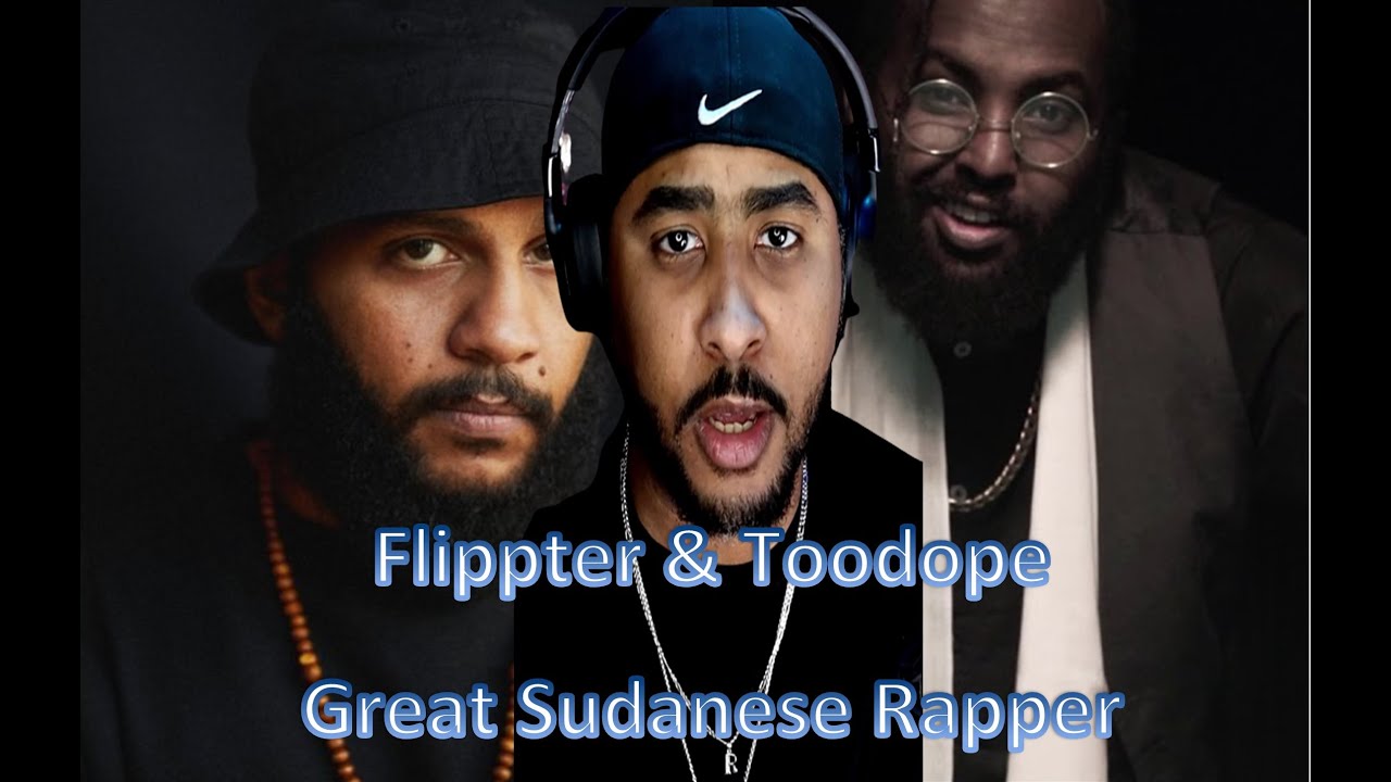 Great Sudanese Rappers - Flippter & Toodope رابر سودانين عظماء فلبتر و ...