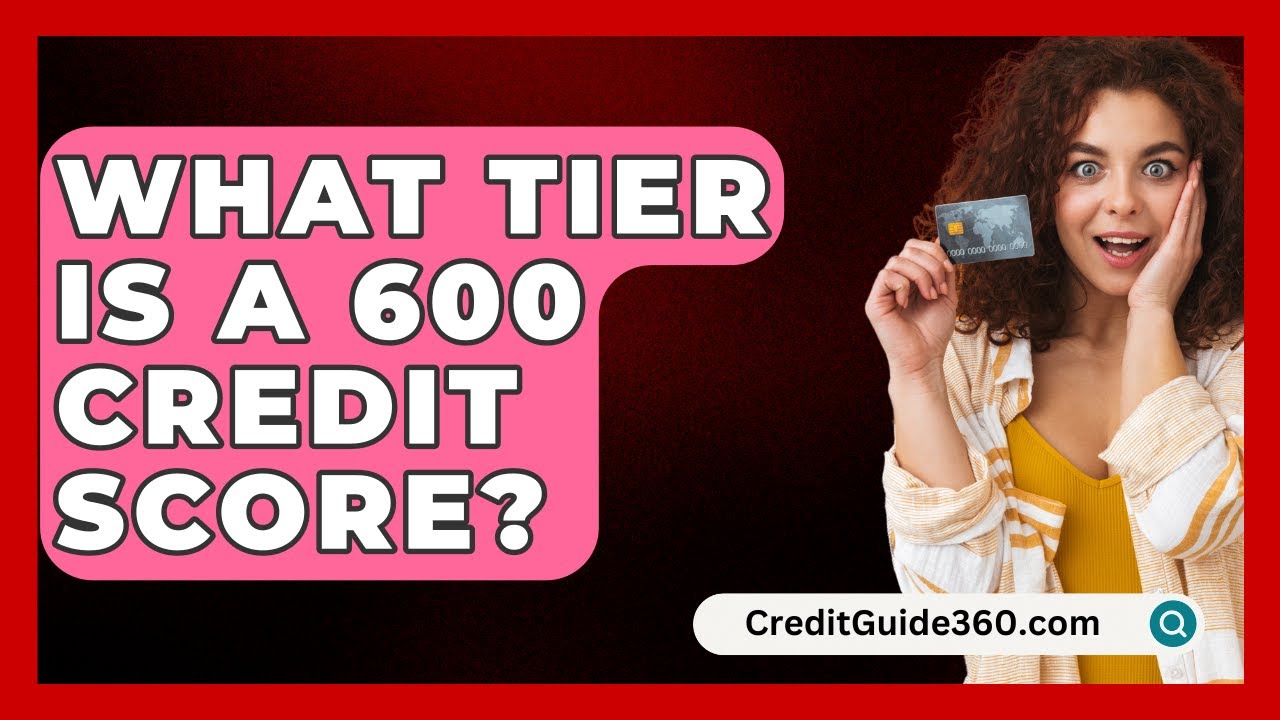 What Tier Is a 600 Credit Score? - CreditGuide360.com - YouTube