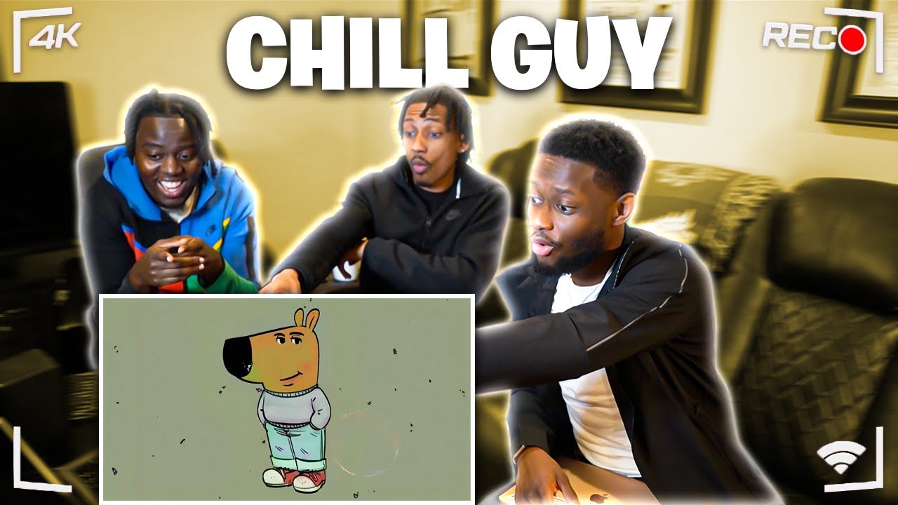 41 (KYLE RICHH, JENN CARTER, TATA) - CHILL GUY | REACTION! - YouTube