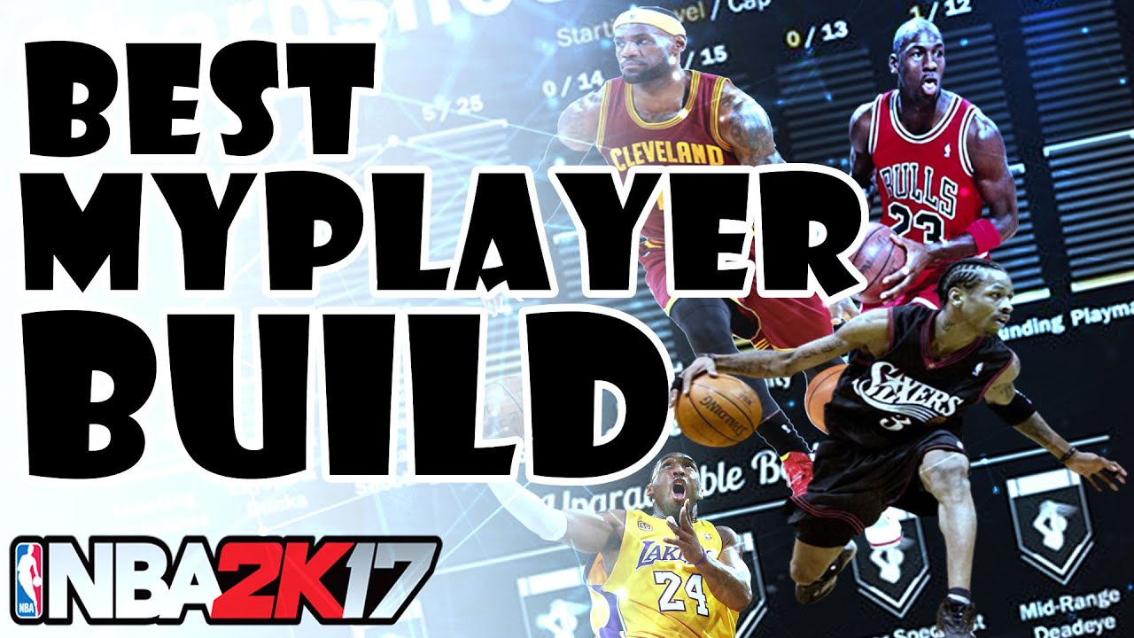 NBA 2K17 BEST MYPLAYER BUILD!!! EVERY POSITIONS!! & PLAY STYLE!! BEST ...