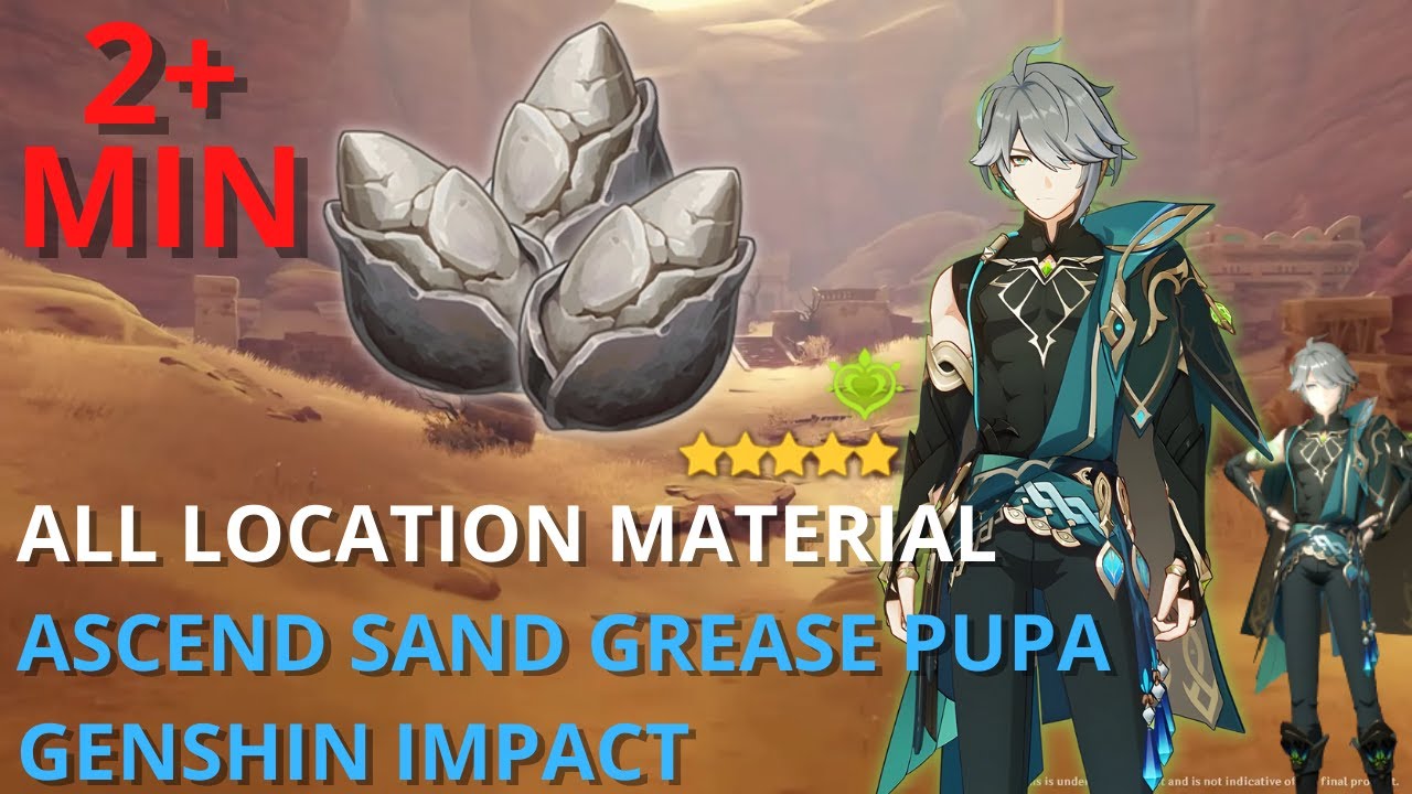 2 MINUTE ALL LOCATION MATERIAL ASCEND SAND GREASE PUPA GENSHIN IMPACT ...