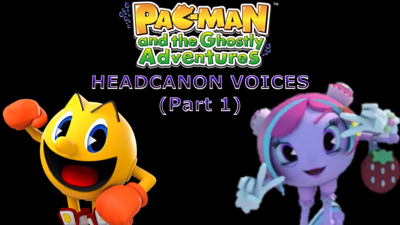 Pac-Man And The Ghostly Adventures Headcanon Voices (Part 1) - YouTube