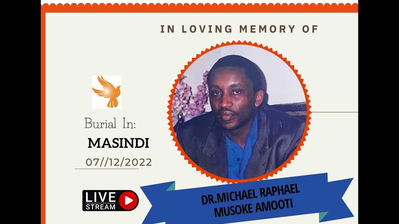 IN LOVING MEMORY OF DR.MICHAEL RAPHAEL MUSOKE AMOOTI ( 1961 - 2022 ...