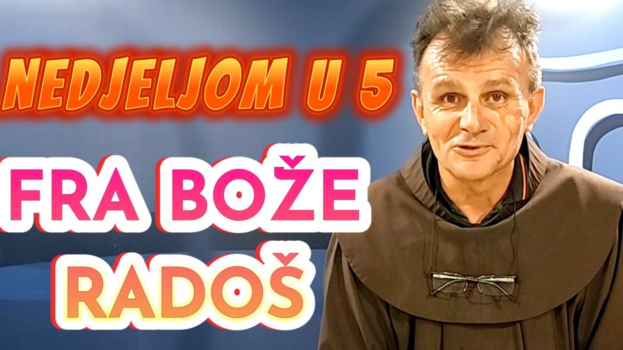 Fra Bože Radoš - NEDJELJOM U 5 - YouTube