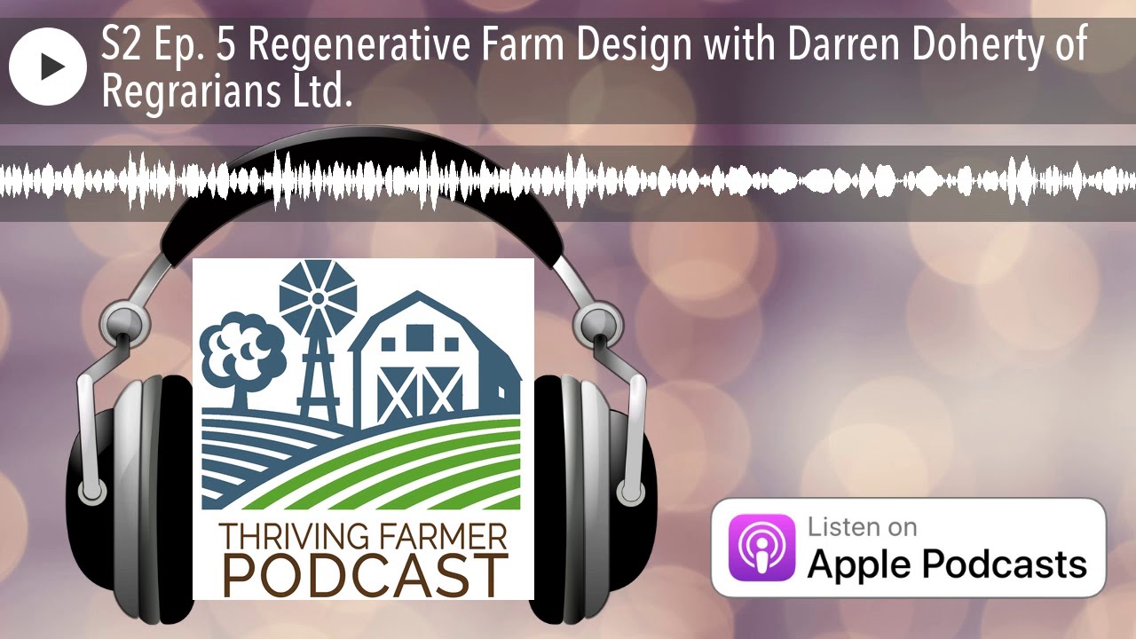 S2 Ep. 5 Regenerative Farm Design with Darren Doherty of Regrarians Ltd ...