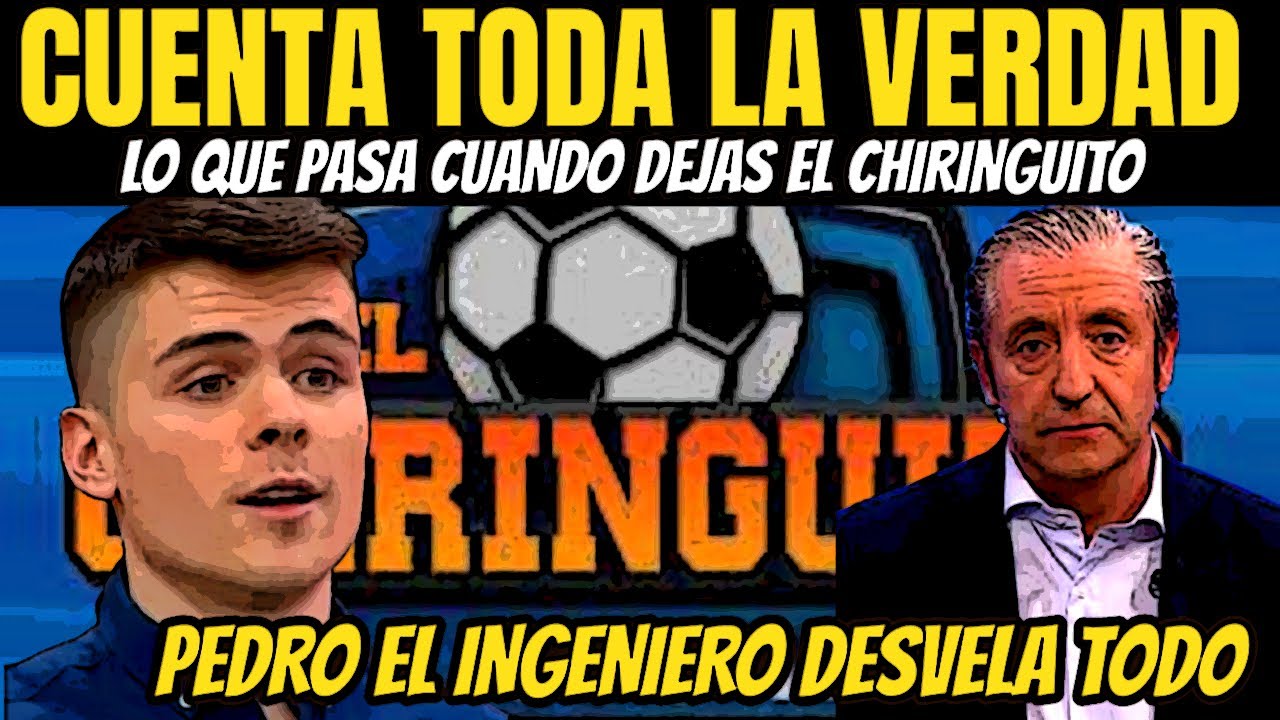 PEDRO EL INGENIERO CUENTA TODA LA VERDAD DE LO QUE HAY DETRÁS DEL CHIRINGUITO - YouTube