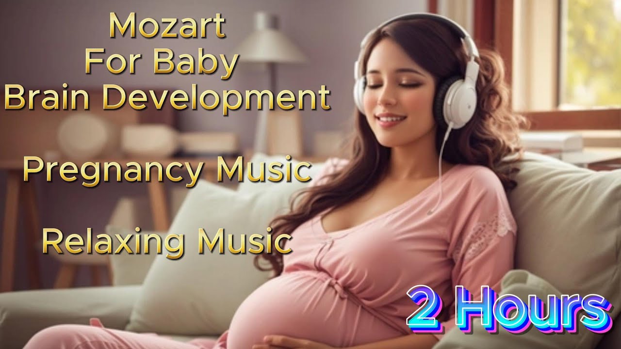 Pregnancy Music | Relaxing Music | Mozart | Baby Brain Development ...