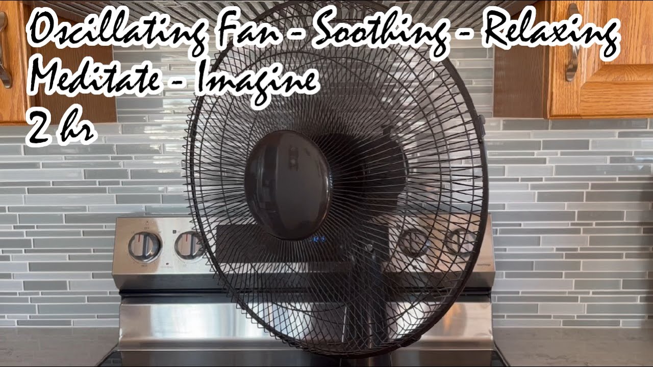 Oscillating Soothing Fan 2hr - Relax - Meditate - Sleep - Soothe ...