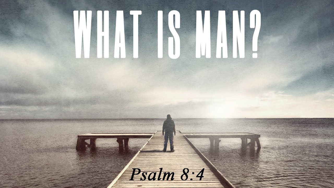 What Is Man? - YouTube