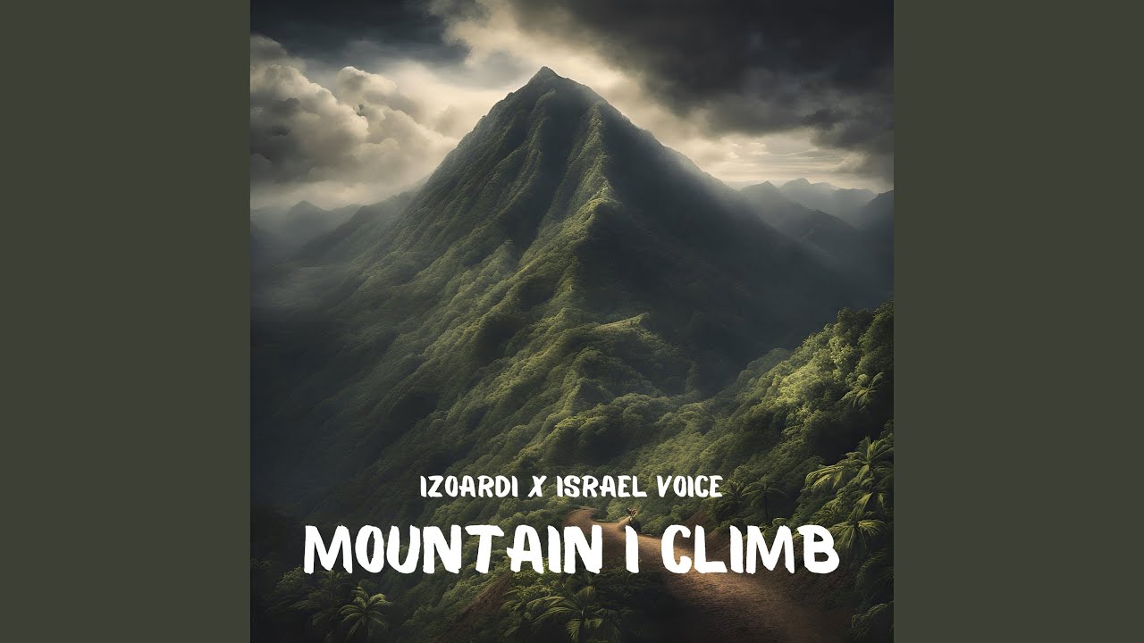 MOUNTAIN I CLIMB - YouTube