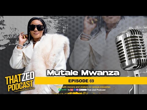 |TZP Ep 69| Mutale Mwanza opens up the side of her life we don't see on ...